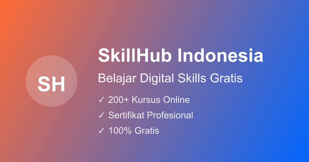 SkillHub Indonesia - Platform Pembelajaran Digital Gratis